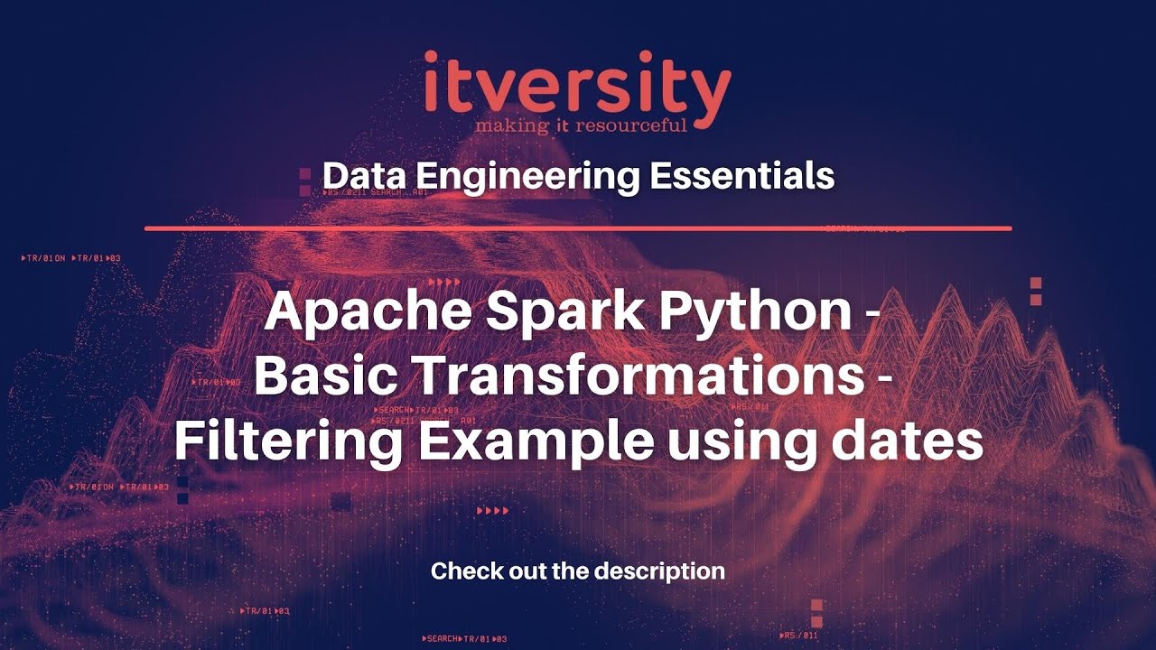 Apache Spark Python - Basic Transformations - Filtering Example using dates