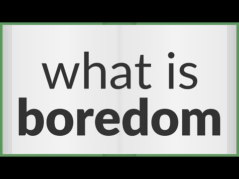 Boredom | meaning of Boredom