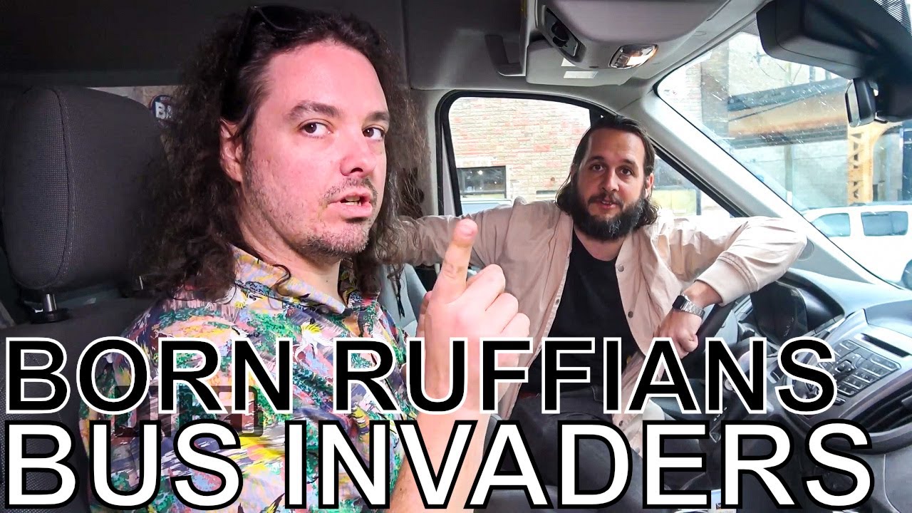 Born Ruffians - BUS INVADERS Ep. 1327