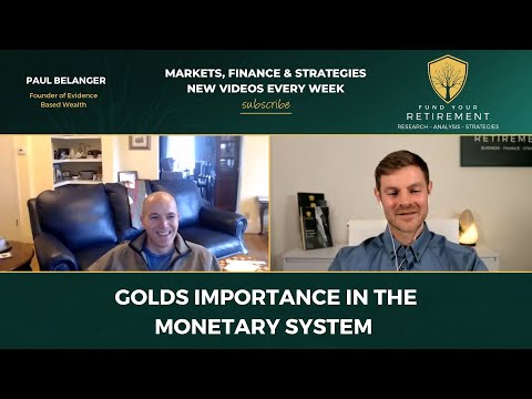 Paul Belanger: A detailed Analysis of Gold’s Importance in the Monetary System