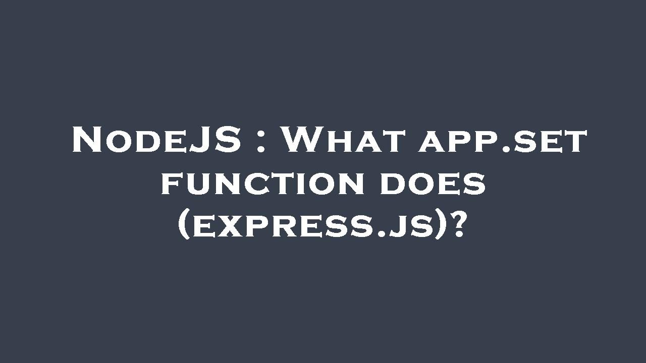 NodeJS : What app.set function does (express.js)?