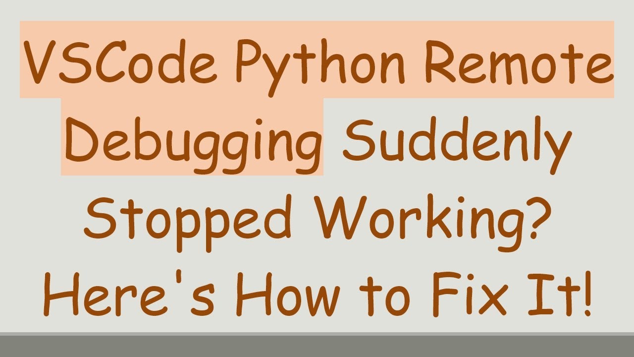 VSCode Python Remote Debugging Suddenly Stopped Working? Here's How to Fix It!