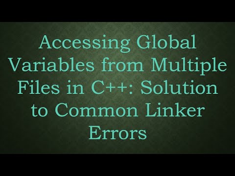Accessing Global Variables from Multiple Files in C++: Solution to Common Linker Errors