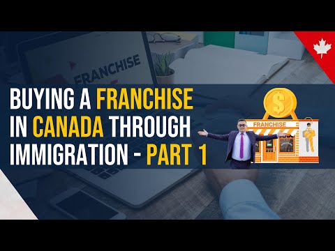 Buying a Franchise in Canada & Immigration - Part 1 [How to choose a good franchise?]