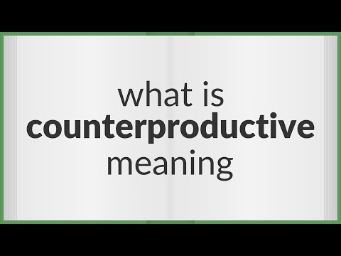 Counterproductive | meaning of Counterproductive