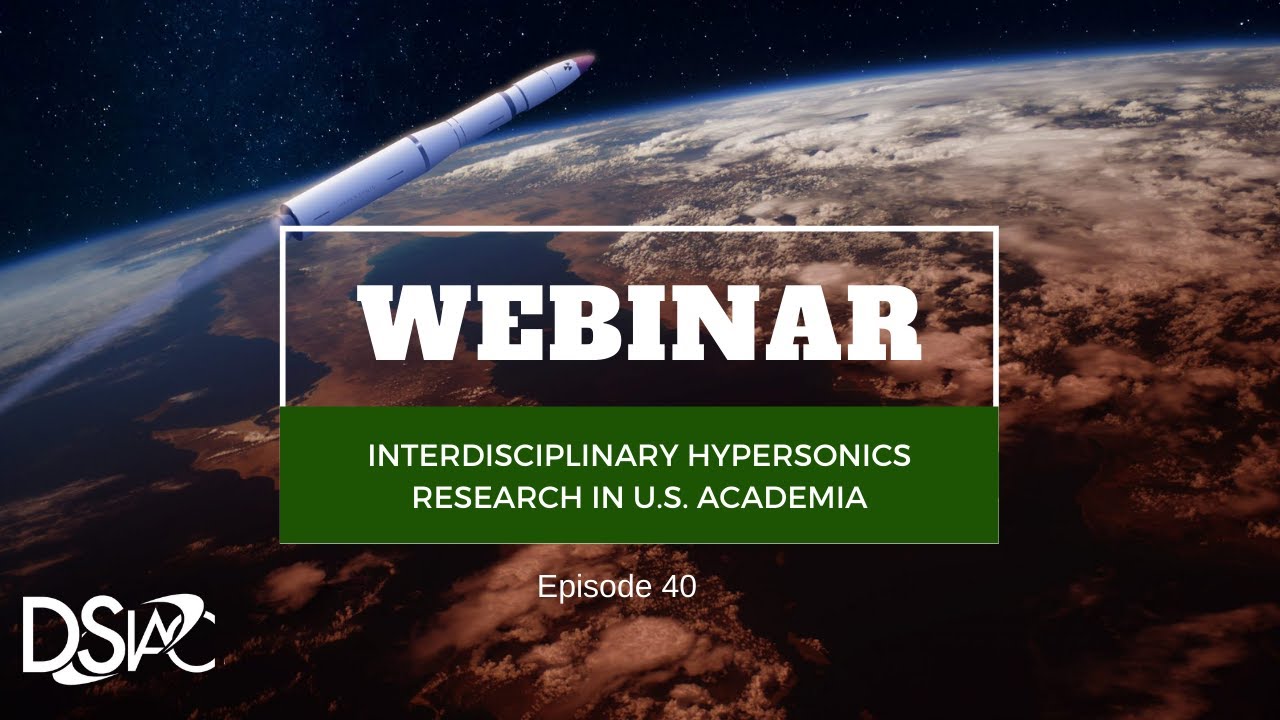 DSIAC Webinar: Interdisciplinary Hypersonics Research in U.S. Academia