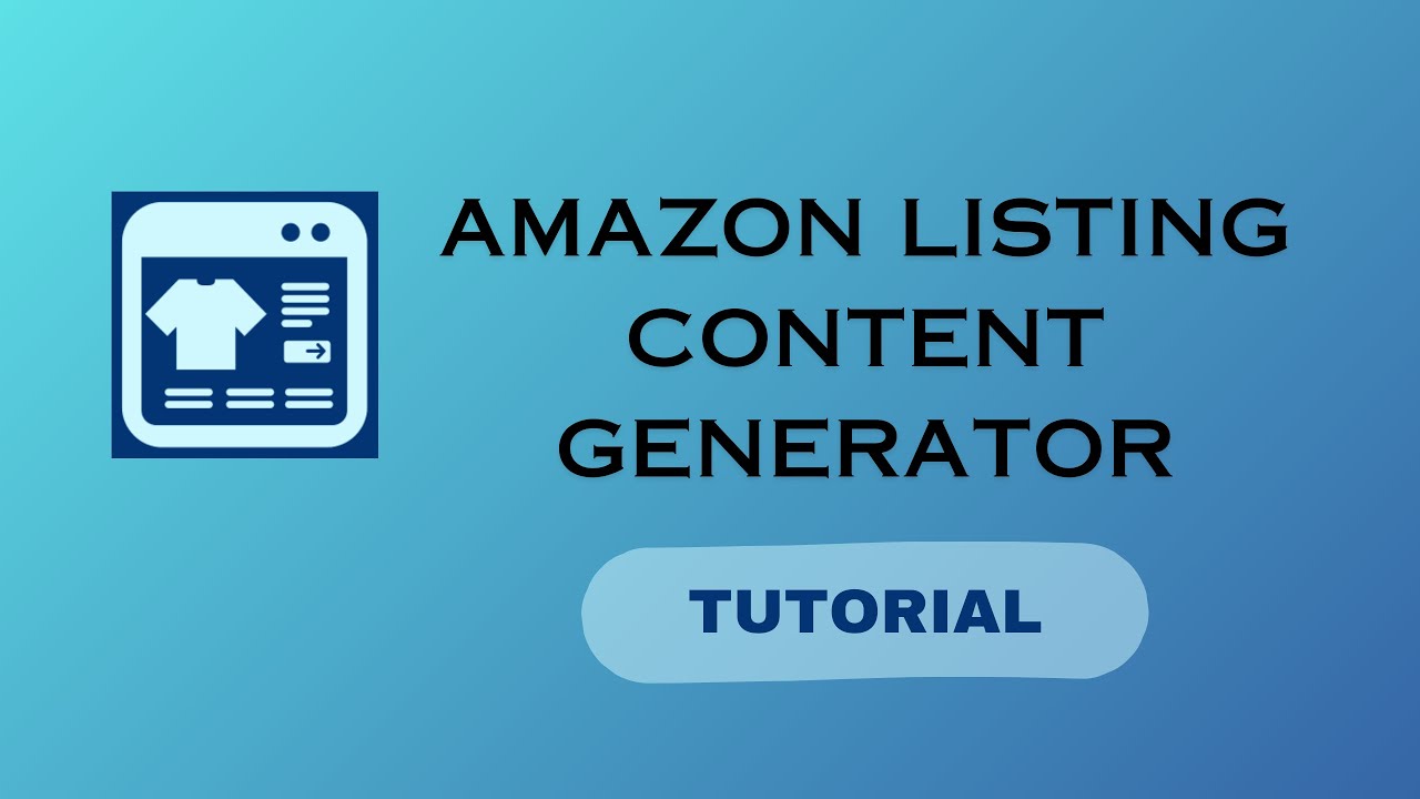 Amazon Listing Content Generator - Tutorial
