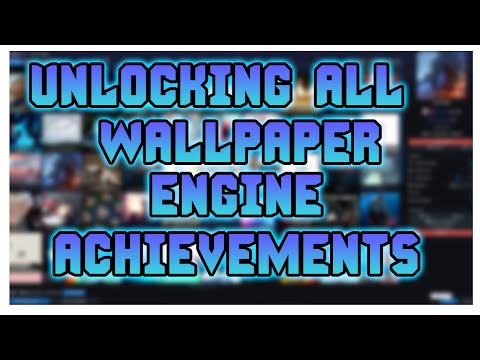 Unlocking All Wallpaper Engine Achievements On Steam Because Why Not! π€·πΌββοΈ