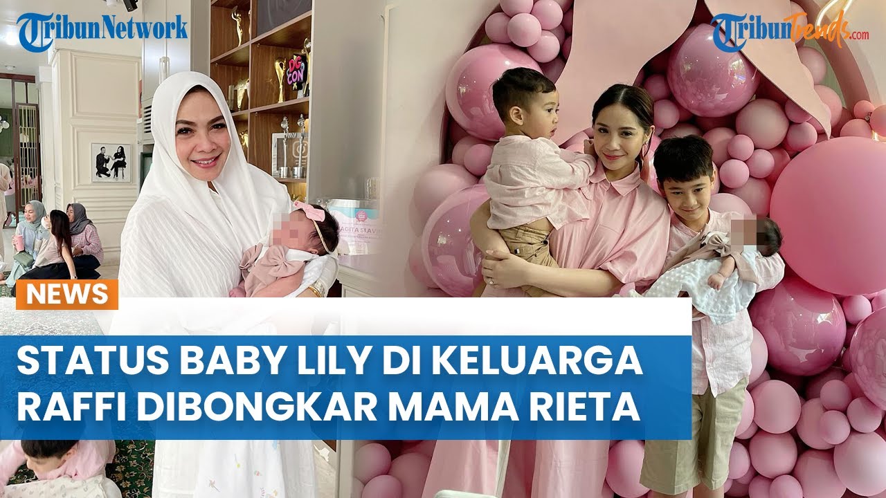 Status Baby Lily di Keluarga Raffi Ahmad dan Nagita Slavina Dibongkar Mama Rieta - Tribun Video