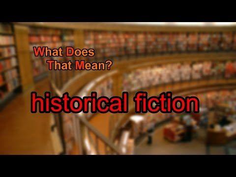 What does historical fiction mean?