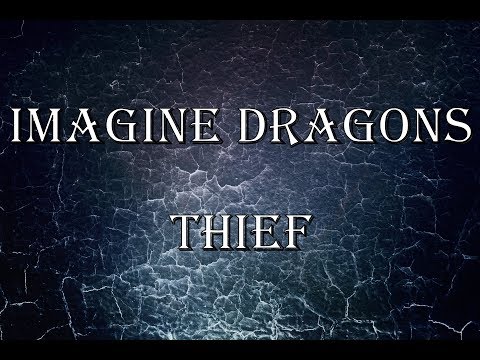 Imagine Dragons - Thief [lyrics]