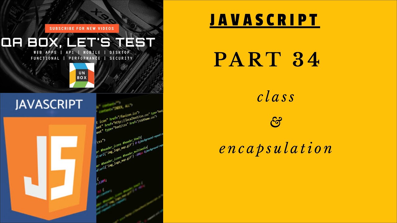 PART 34 - JavaScript - class and encapsulation - To be continued in Part 35....