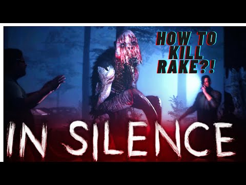 IN SILENCE RAKE GAMEPLAY/HOW TO KILL RAKE