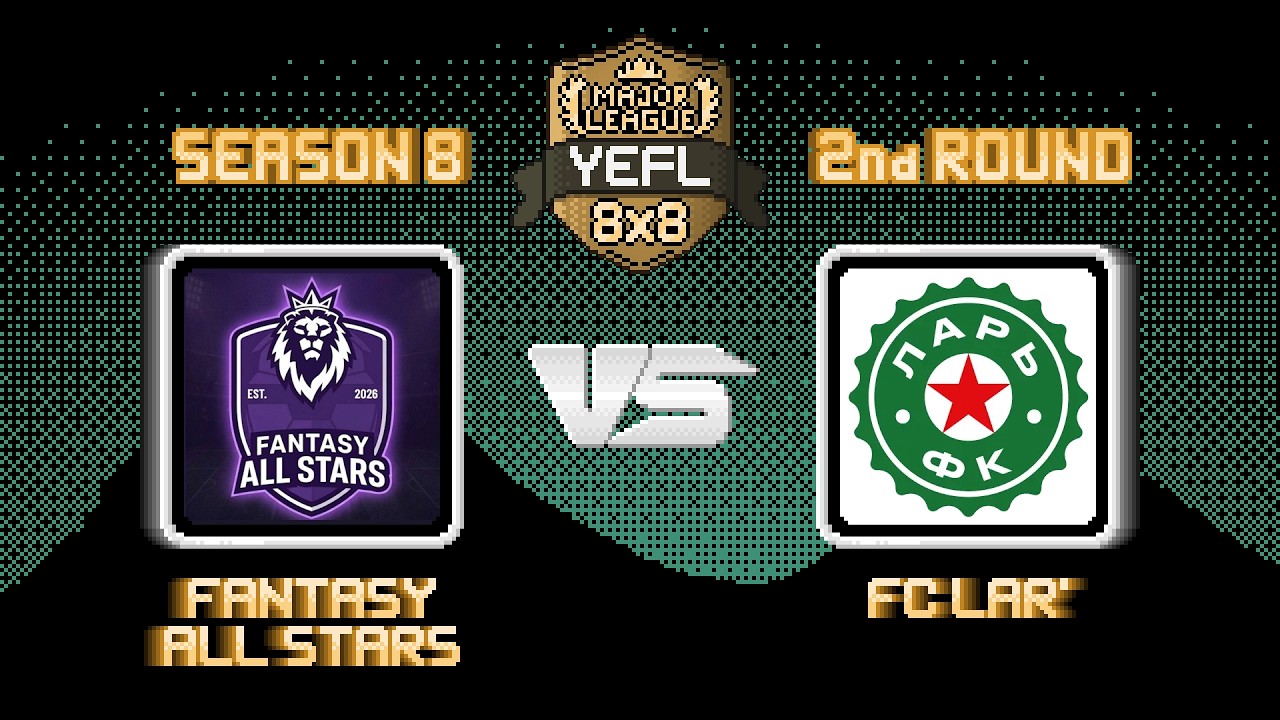 2nd Round YEFL 8x8 S8 «MAJOR LEAGUE»: Fantasy All Stars - FC Lar'
