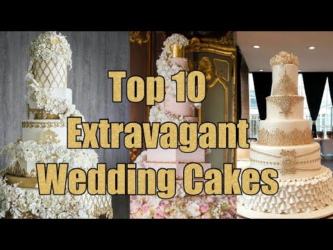 Top Ten Most Extravagant Wedding Cakes