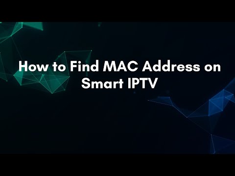 How to Find MAC Address on Smart IPTV