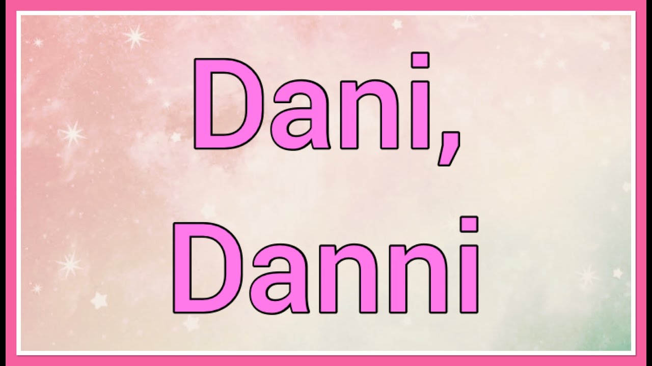 Dani, Danni | Name Origin Variations