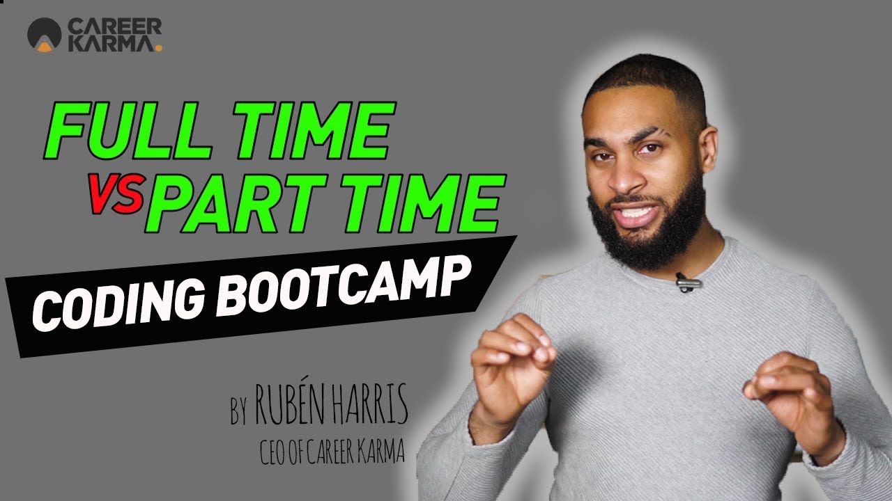 Full Time vs Part Time Coding Bootcamps (2020) by Rubén Harris, CEO of #CareerKarma