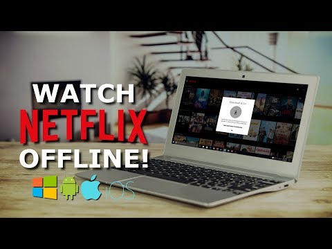 How To Watch Netflix Offline On Your PC or Smartphone