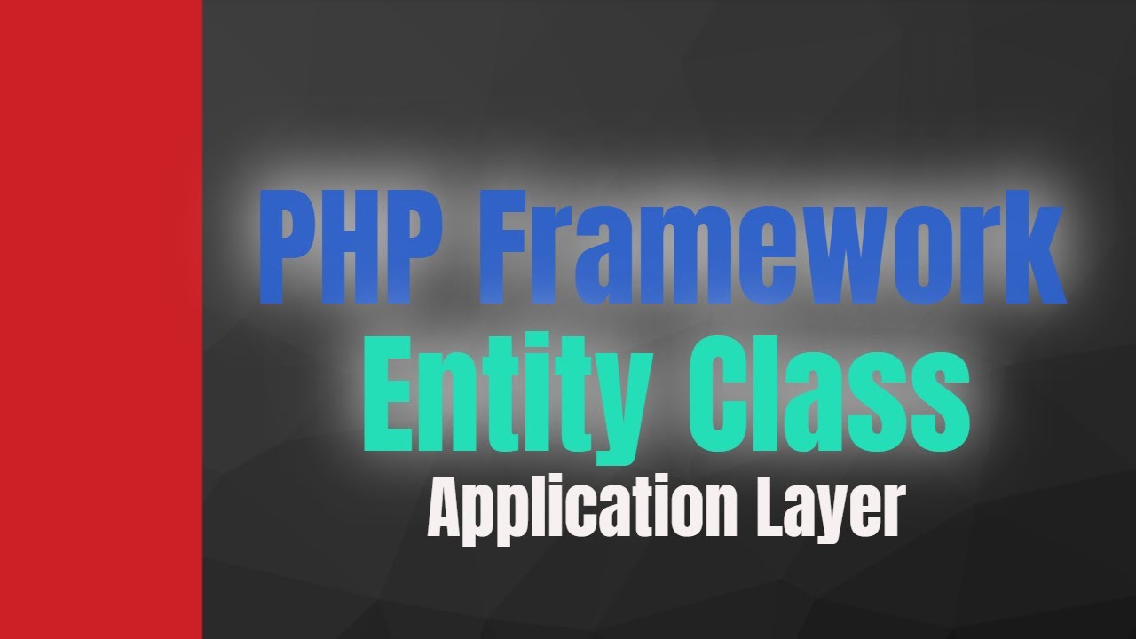 PHP MVC Framework Entity Classes | Tutorial | PHP Server-Side | Learn PHP