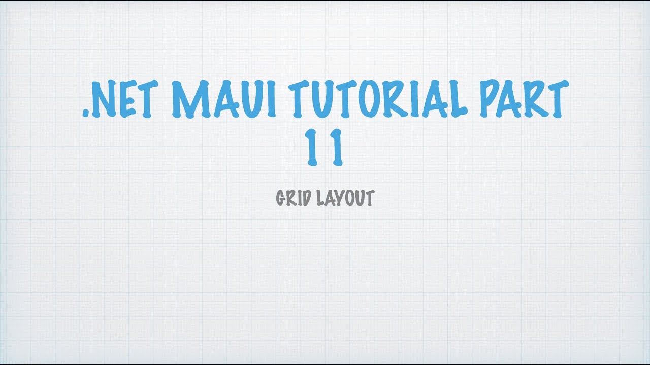 DOT NET MAUI TUTORIAL Part 11 - Grid Layout