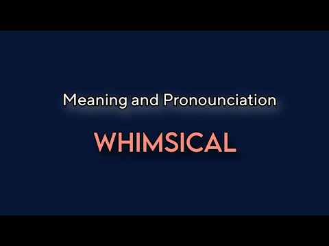 WHIMSICAL - Meaning and Pronounciation
