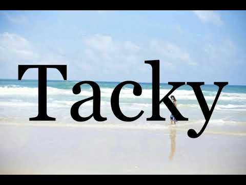 How To Pronounce Tacky🌈🌈🌈🌈🌈🌈Pronunciation Of Tacky