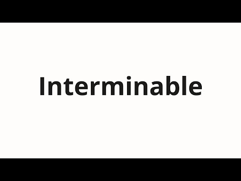 How to pronounce Interminable