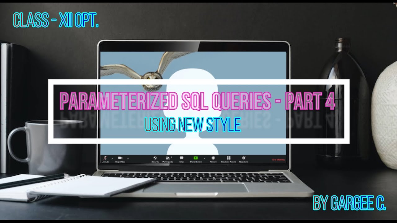 CLASS - XII | PARAMETERIZED SQL QUERIES - PART 4 | INTERFACE PYTHON WITH MYSQL