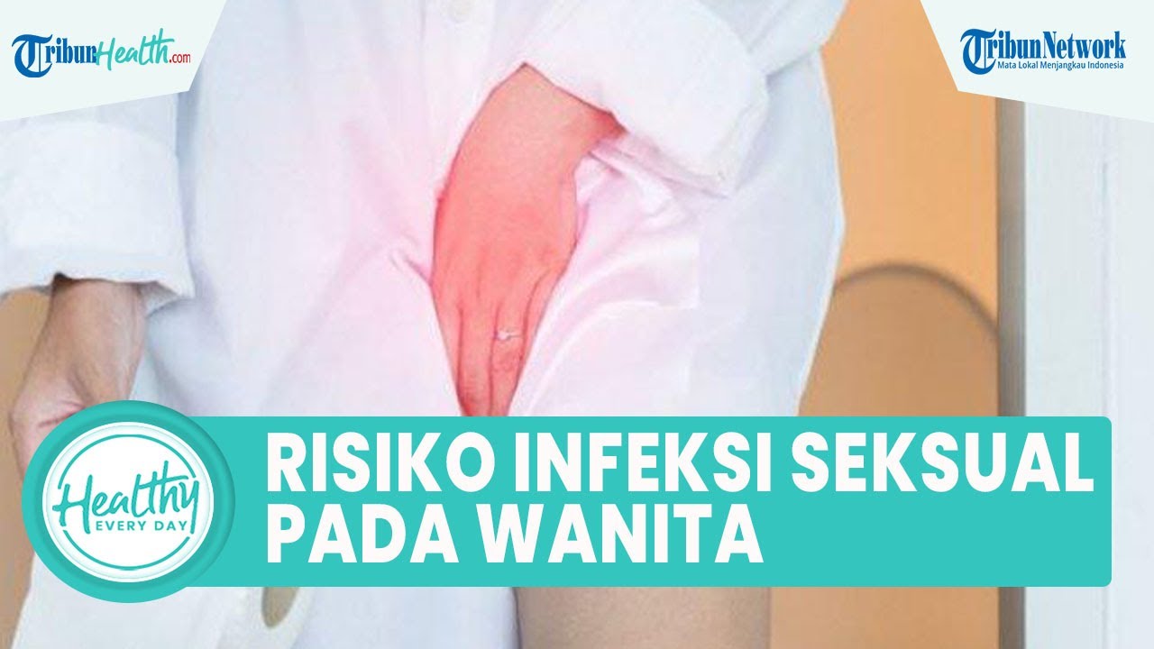 Faktor Risiko Infeksi Menular Seksual Pada Wanita Bisa Picu Komplikasi