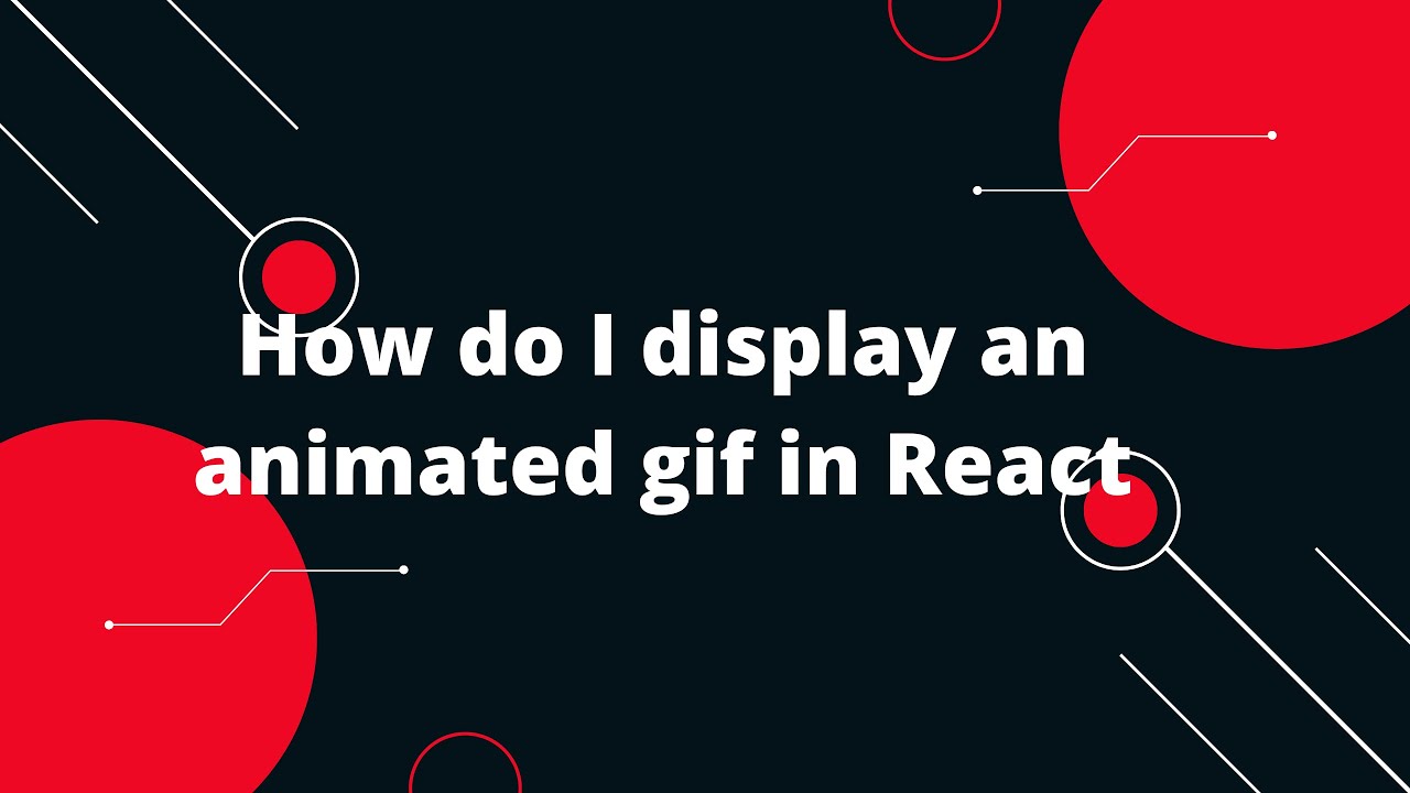 How do I display an animated gif in React
