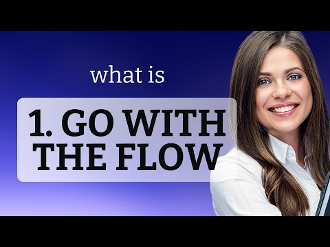 Embracing Flexibility: Understanding "Go with the Flow"