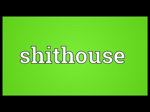 Shithouse Meaning