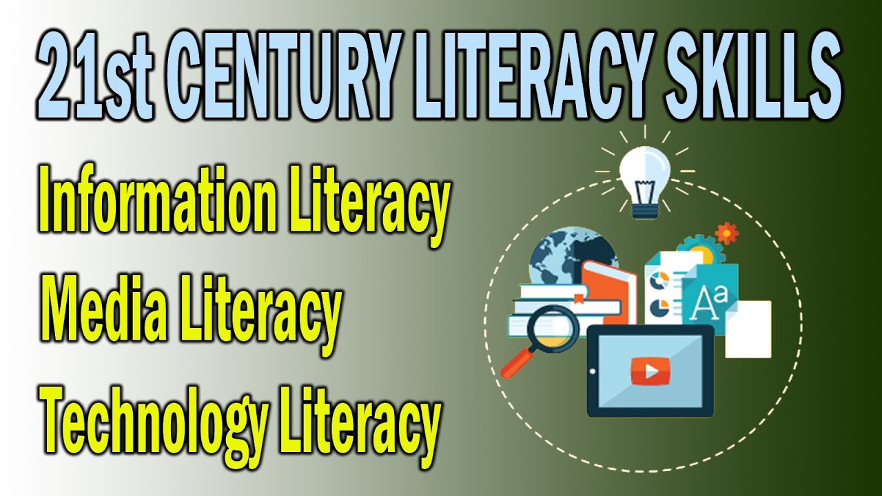Understanding 21st Century Literacy Skills: Information, Media, and Technological Literacy ...