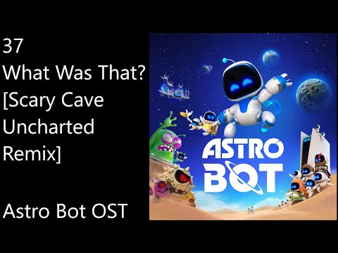 37. What Was That? [Scary Cave Uncharted Remix] - Astro Bot OST (Official Video Game Soundtrack)
