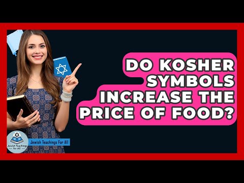Do Kosher Symbols Increase The Price Of Food? - Jewish Teachings For All