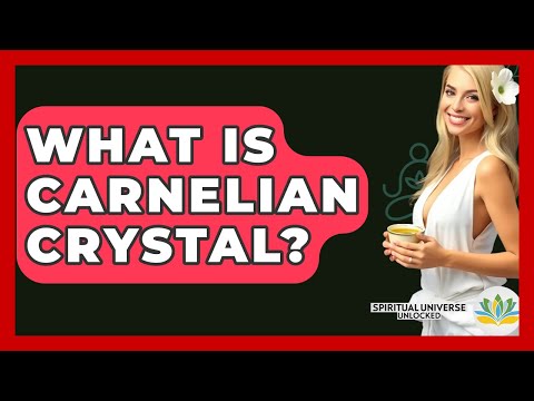 What Is Carnelian Crystal? - Spiritual Universe Unlocked