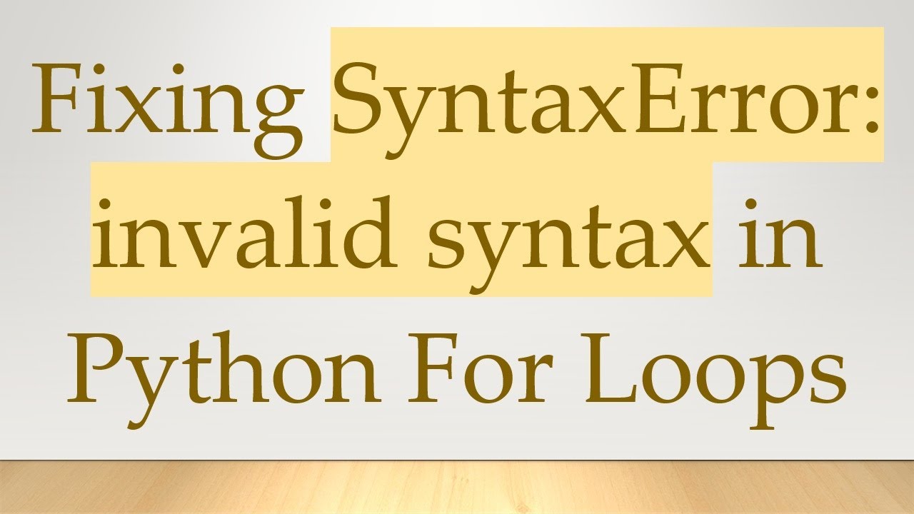 Fixing SyntaxError: invalid syntax in Python For Loops