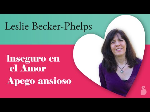 Insecure in Love: Anxious Attachment - Leslie Becker-Phelps