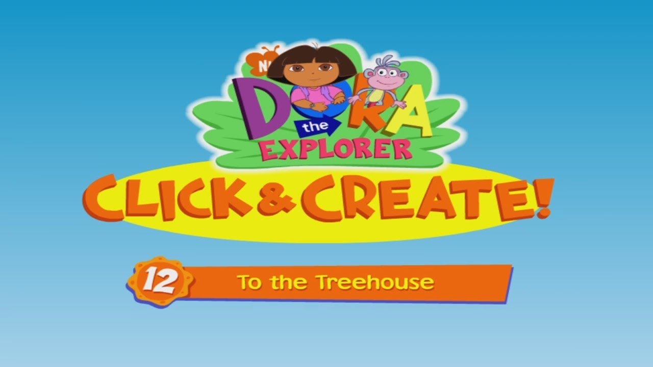 Dora - 12 CLICK & CREATE TO THE TREEHOUSE (Watchkreen Style)