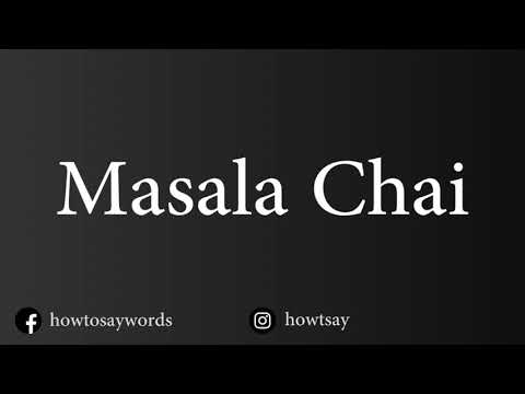 How To Pronounce Masala Chai