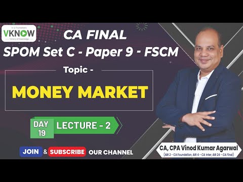 CA Final SPOM SET C- FSCM - Money Market | Day-19 Lecture-2 | CA Vinod Kumar Agarwal |