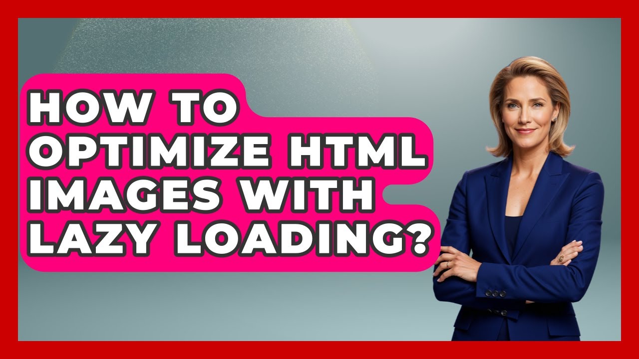 How To Optimize HTML Images With Lazy Loading? - Simple HTML Studio