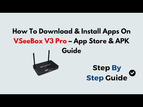 How To Download & Install Apps On VSeeBox V3 Pro – App Store & APK Guide