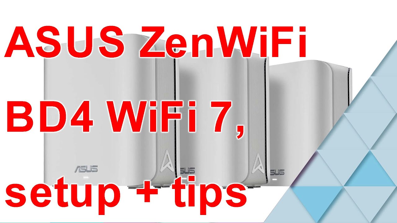 ASUS ZenWiFi BD4 WiFi 7 Mesh AI, basic setup and tips