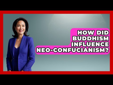 How Did Buddhism Influence Neo-Confucianism? - China Cultural Expedition