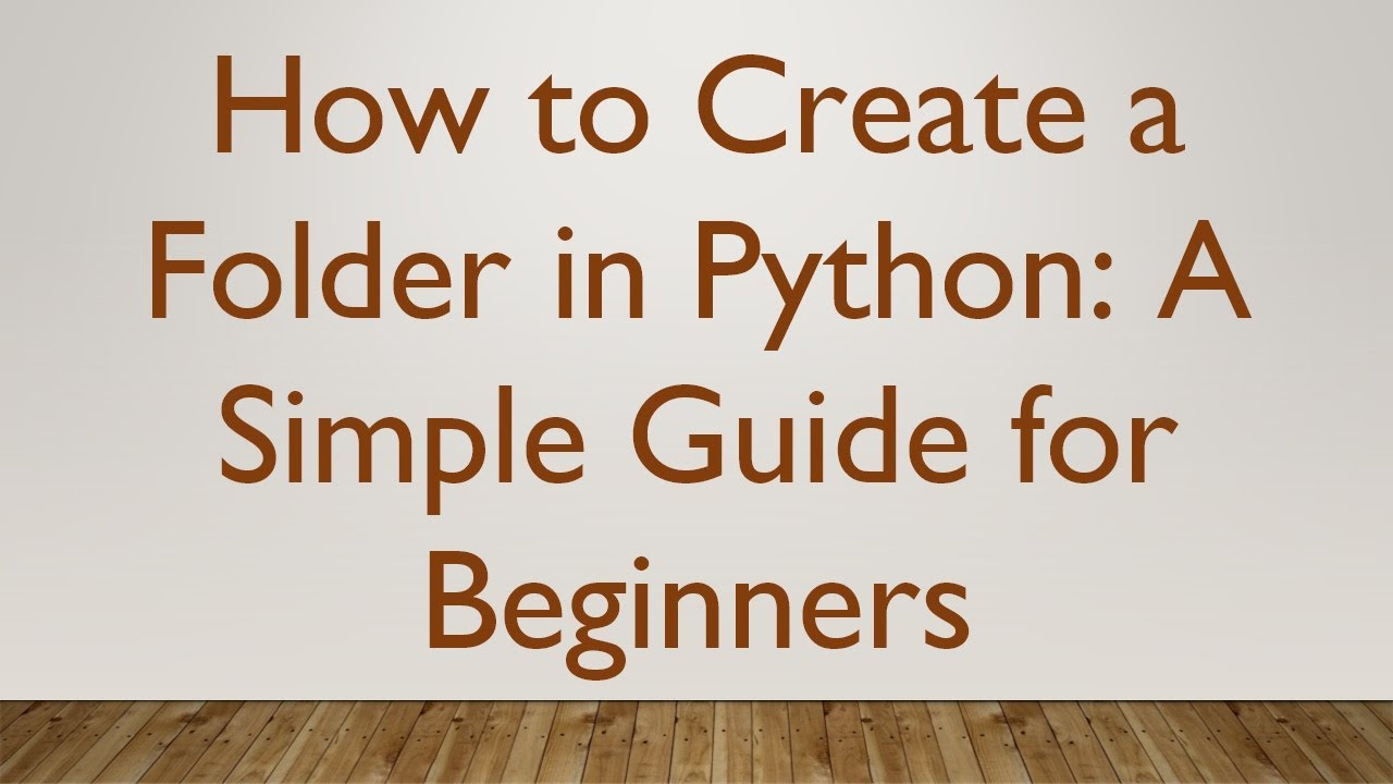 How to Create a Folder in Python: A Simple Guide for Beginners