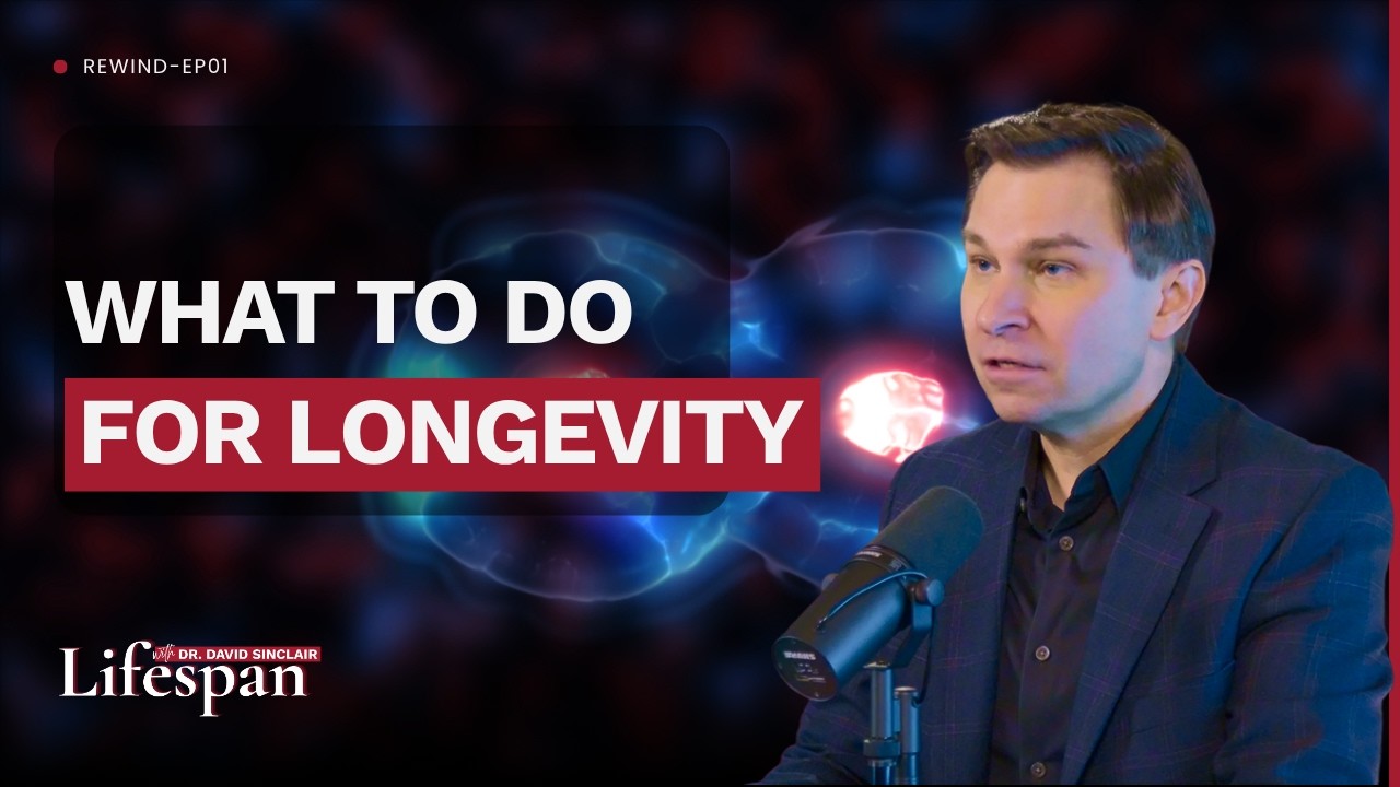 What To Do For Longevity | Lifespan with Dr. David Sinclair Rewind Episode