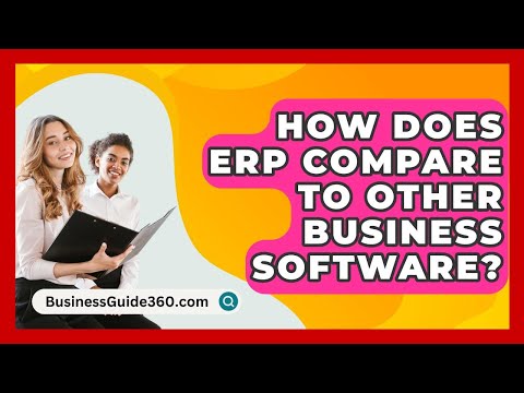 How Does ERP Compare To Other Business Software? - BusinessGuide360.com