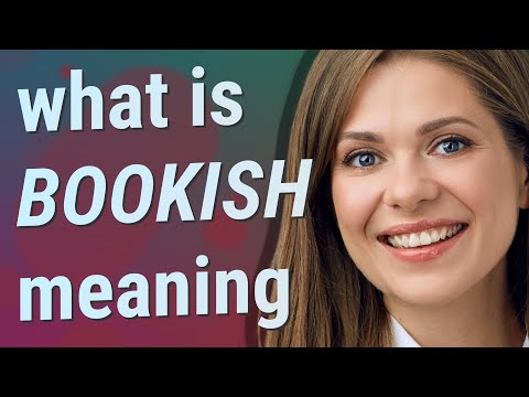 Bookish | meaning of Bookish